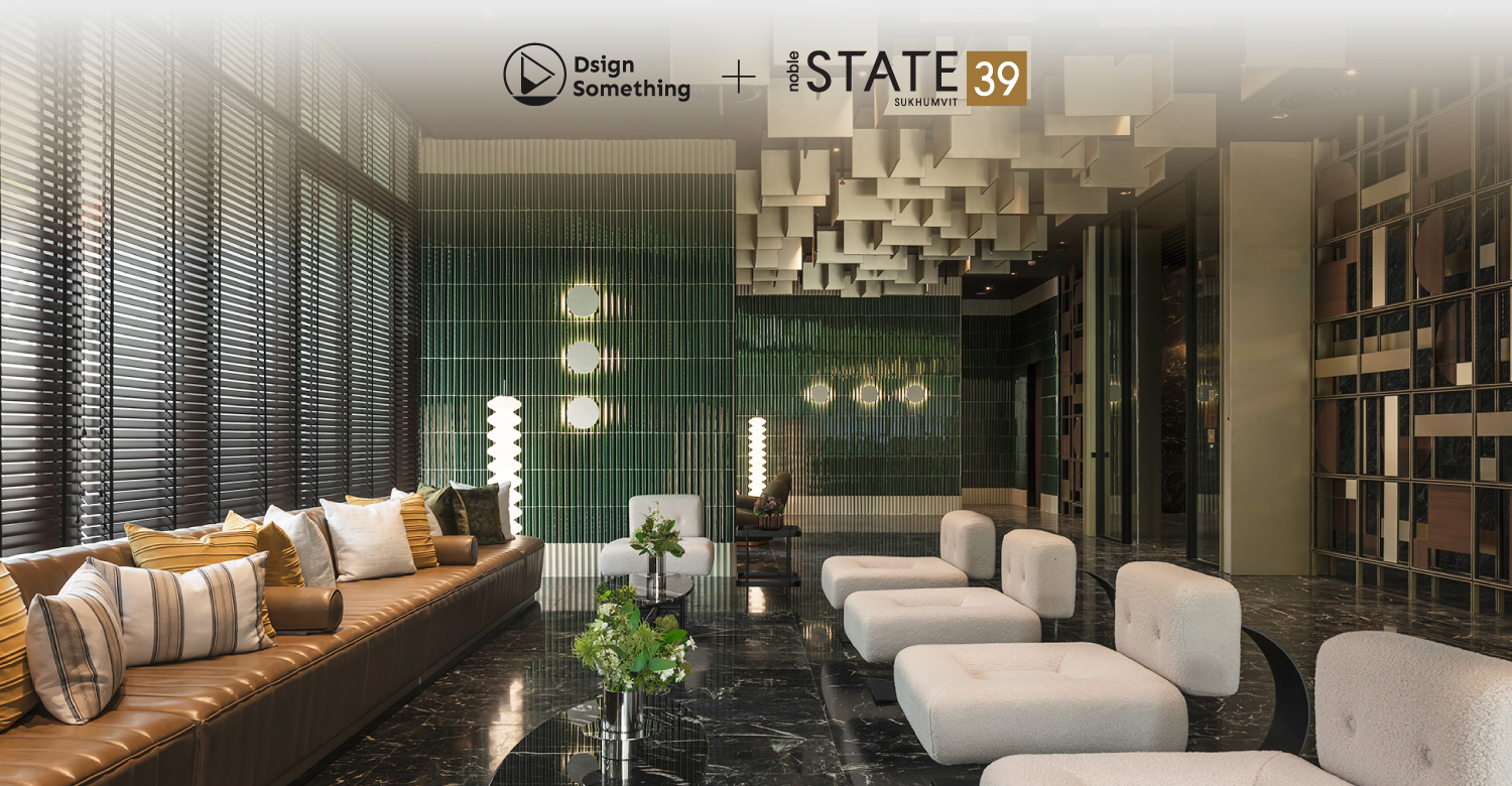 NOBLE STATE 39 คอนโดมิเนียม High Rise ที่ชวนมาอินกับศาสตร์และศิลป์การ ...